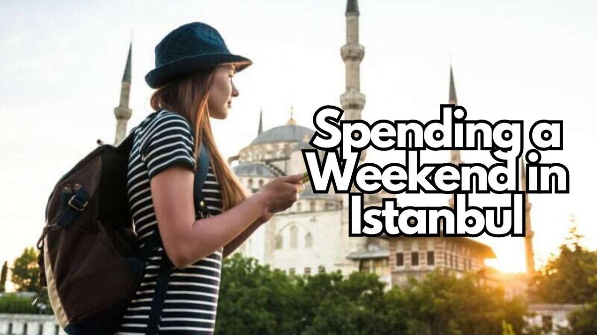 How to spend a weekend in Istanbul?