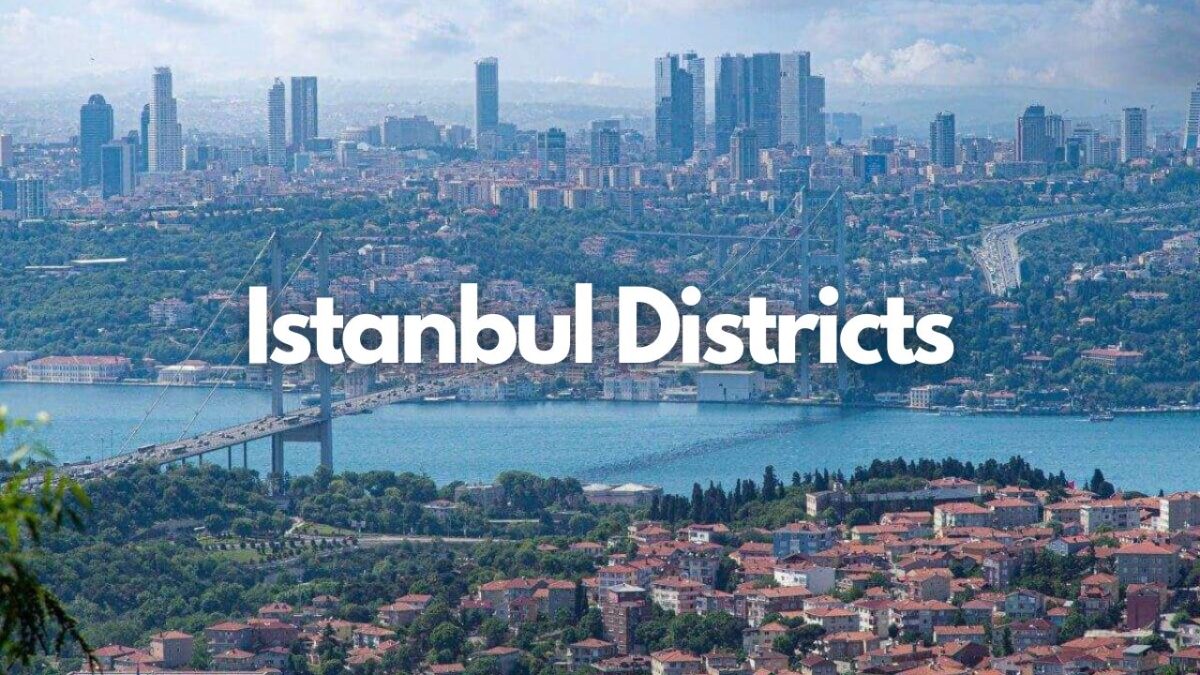 Istanbul Districts: What Each District Is Like In Istanbul
