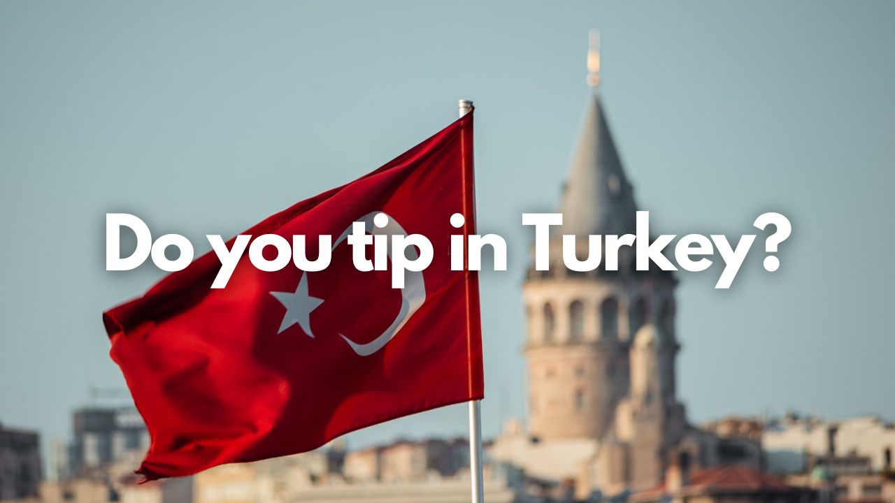 Do you tip in Turkey?
