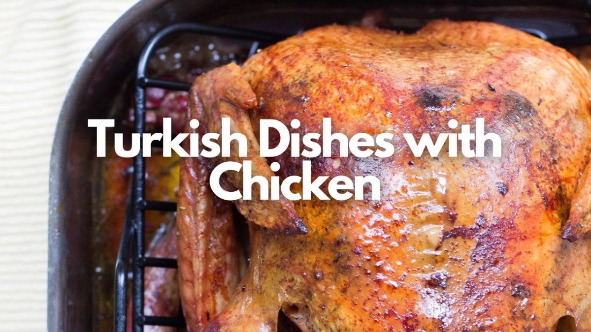 5 Wonderful Turkish Dishes with Chicken
