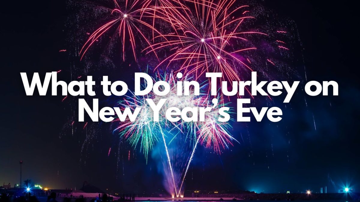 What to Do in Turkey on New Year's Eve? 8 Activity Choices