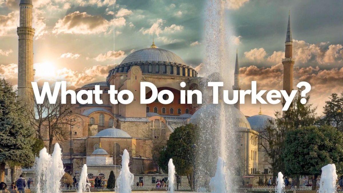What to Do in Turkey? - Here are 8 Amazing Activities