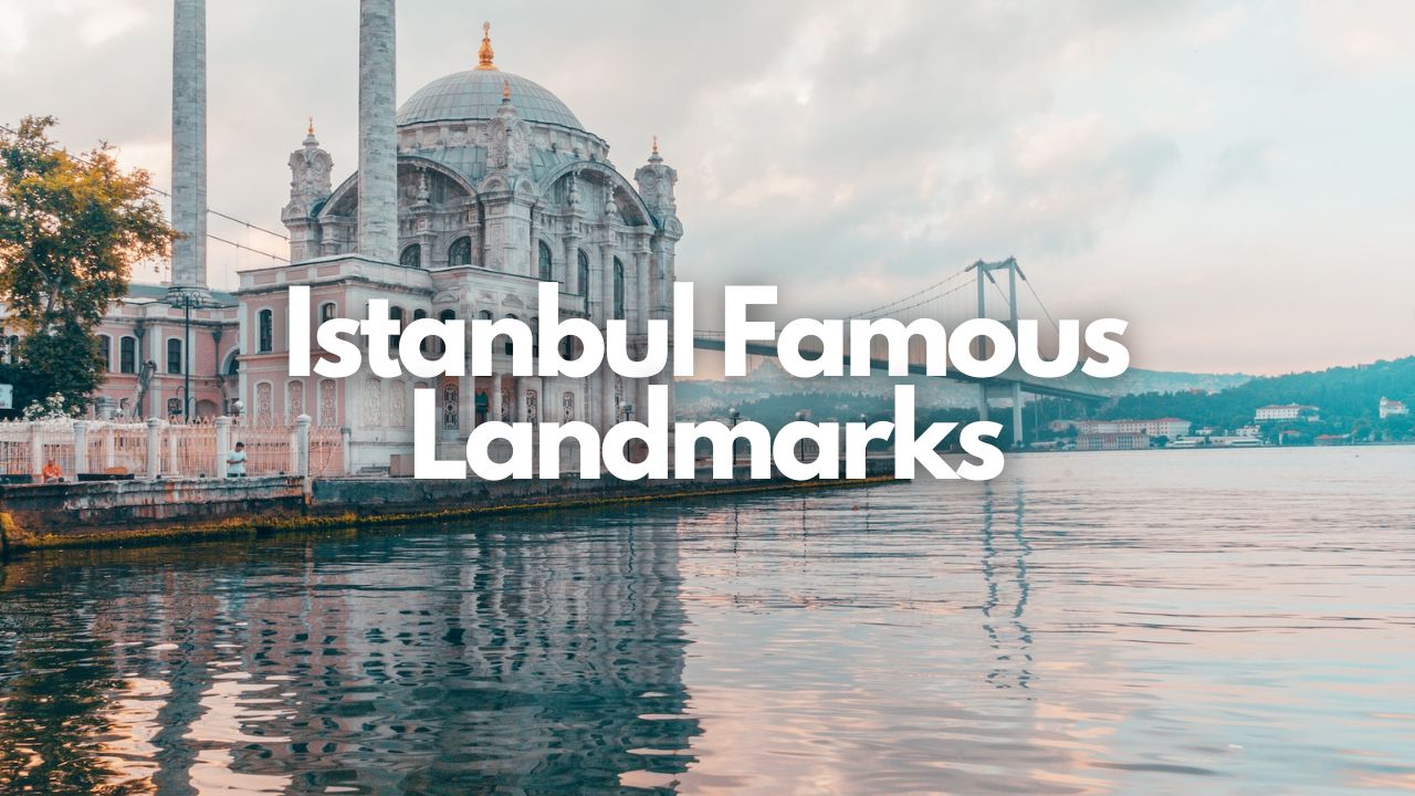 12 Istanbul Famous Landmarks to Know About